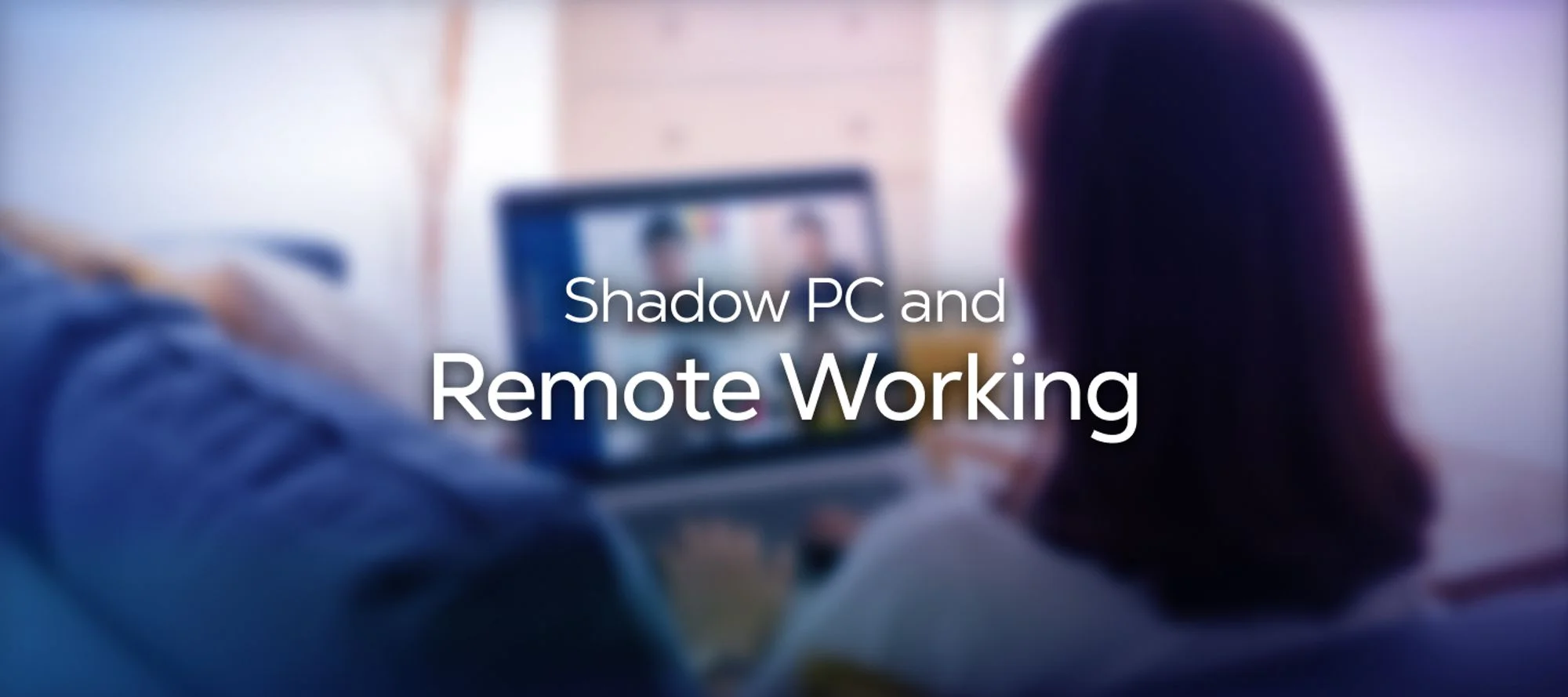 How Shadow PC revolutionizes remote working