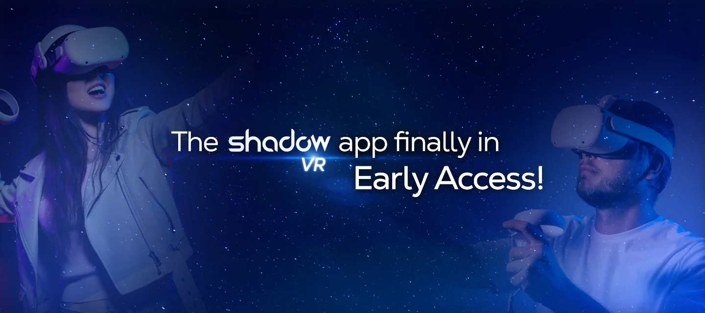 The Shadow VR app finally in Early Access!