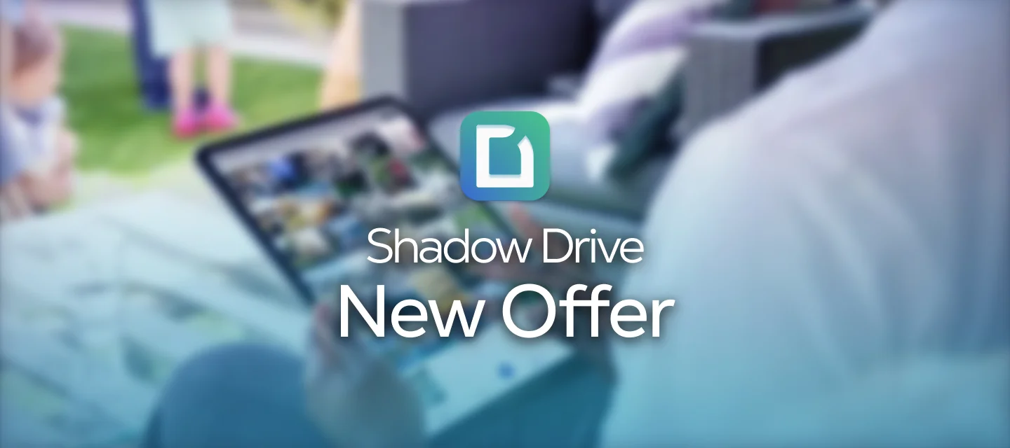 Shadow Drive: new Basic 200 GB offer and a family sharing option ...